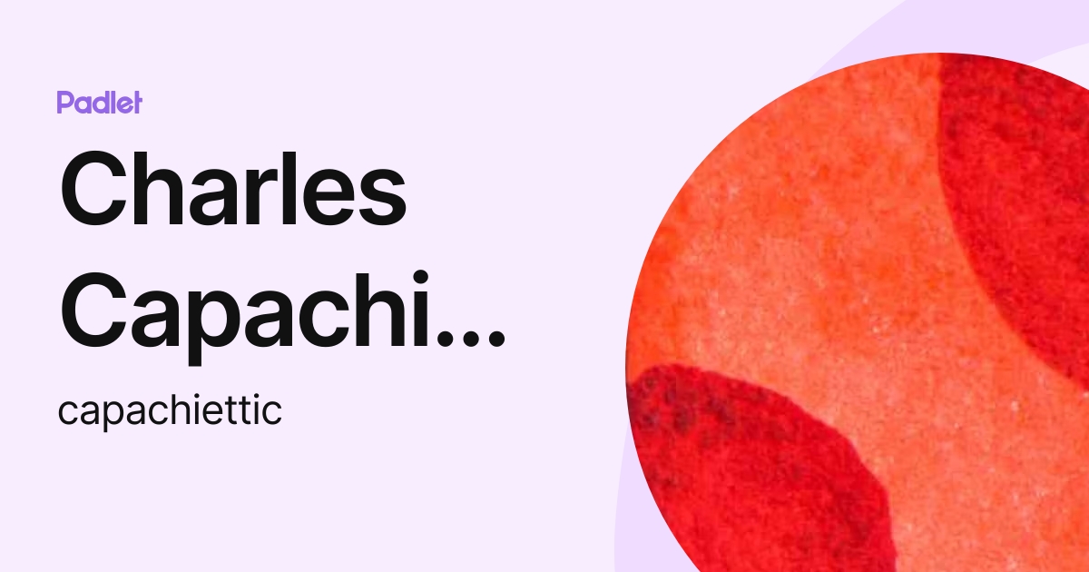 Charles Capachietti (capachiettic) profile | Padlet