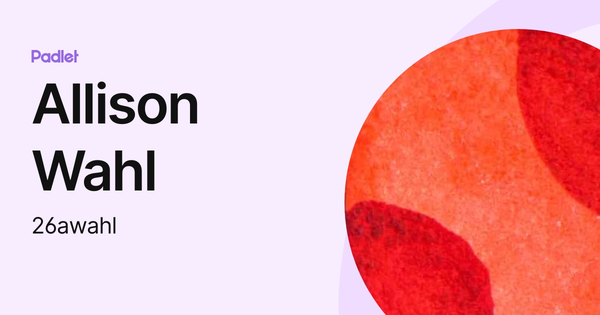 Allison Wahl (26awahl) profile | Padlet