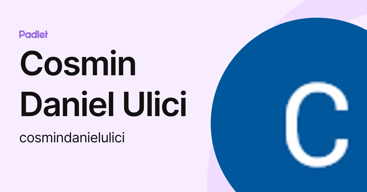 Cosmin Daniel Ulici (cosmindanielulici) perfil | Padlet