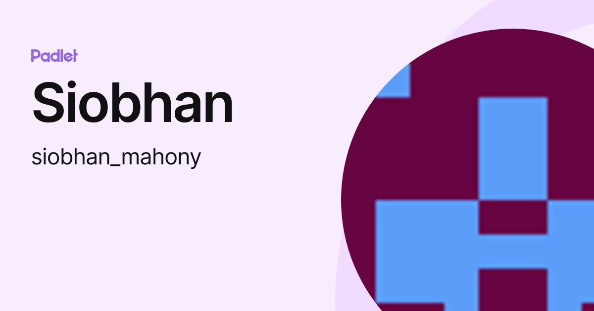 Siobhan (siobhan_mahony) profile | Padlet