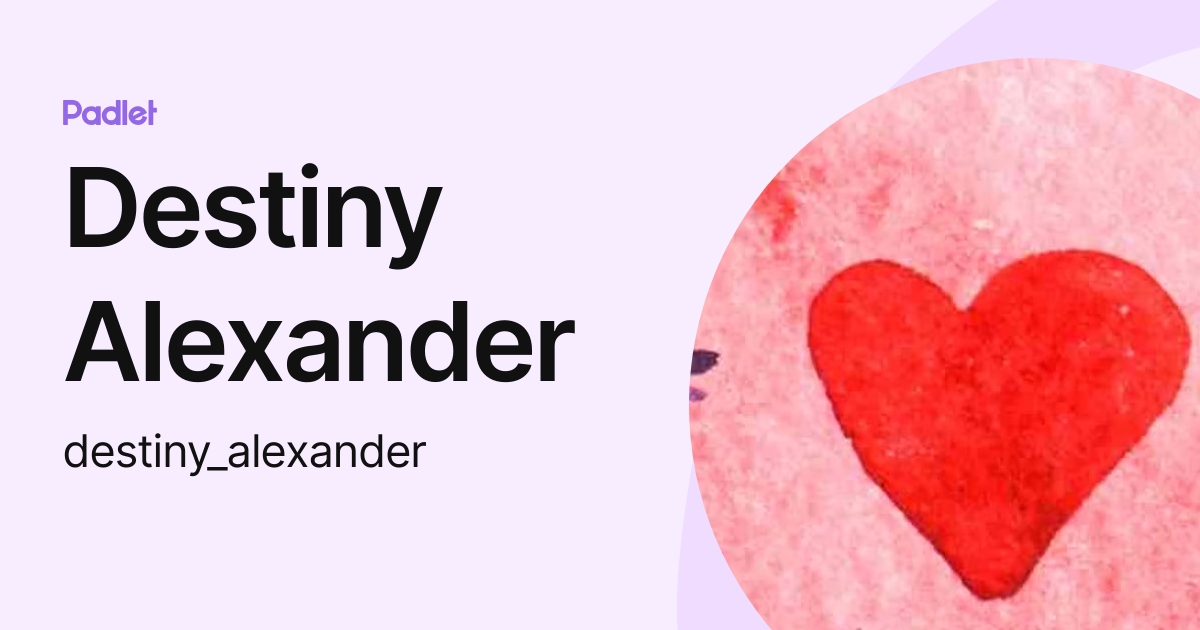 Destiny Alexander (destiny_alexander) profile | Padlet