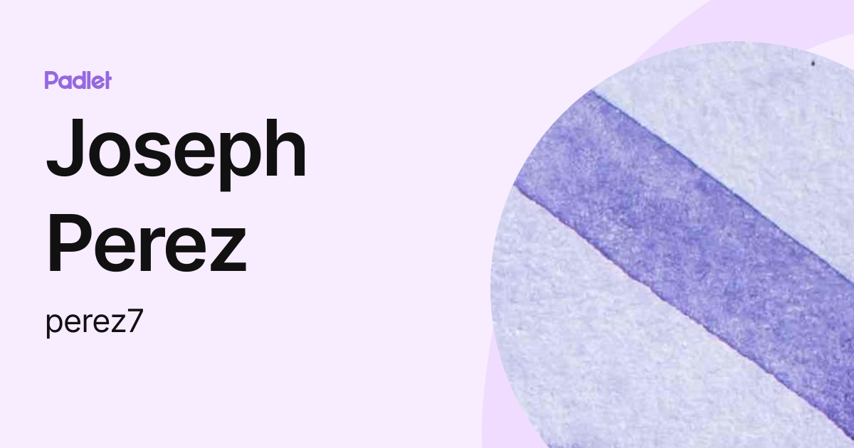 Joseph Perez (perez7) profile | Padlet