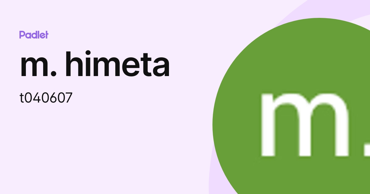 m. himeta (t040607) profile | Padlet