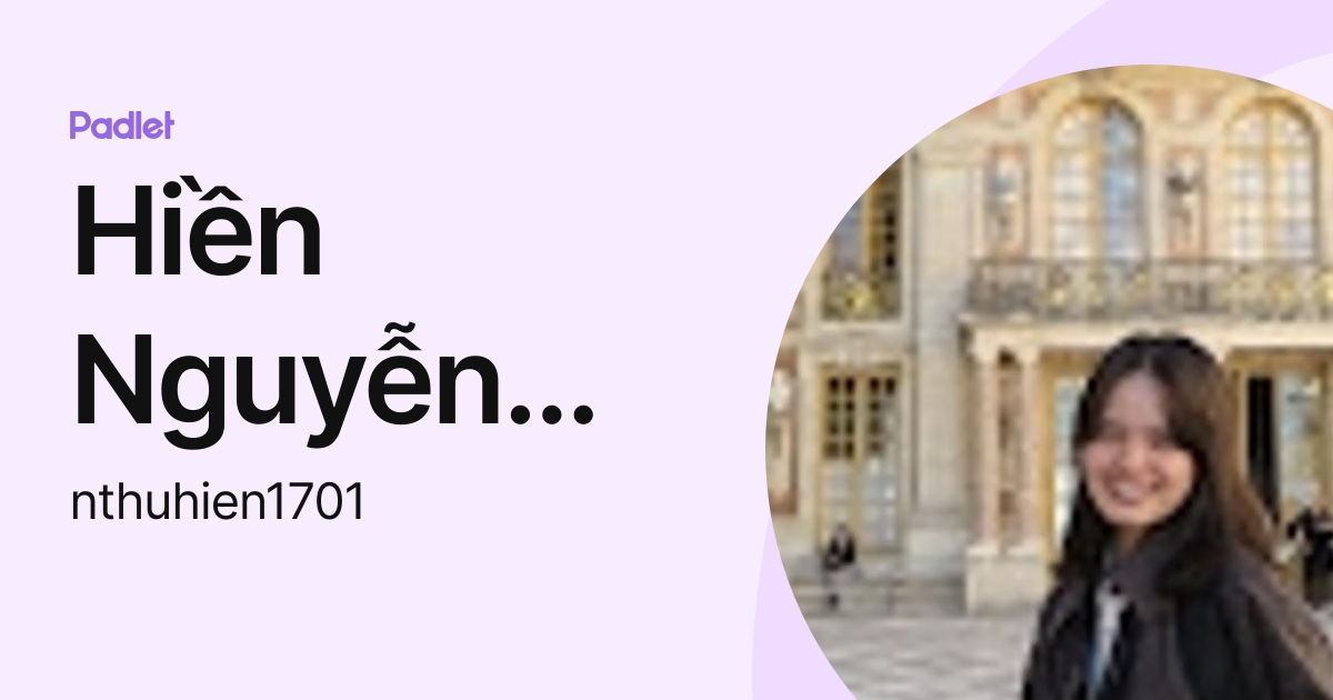 Hiền Nguyễn Thu (nthuhien1701) profile | Padlet