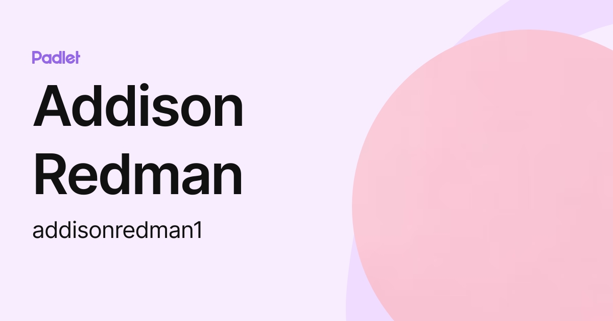 Addison Redman (addisonredman1) profile | Padlet