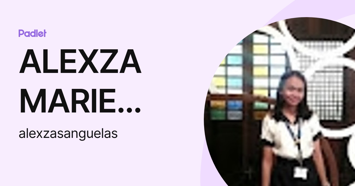 ALEXZA MARIE SANGUELAS (alexzasanguelas) profile | Padlet