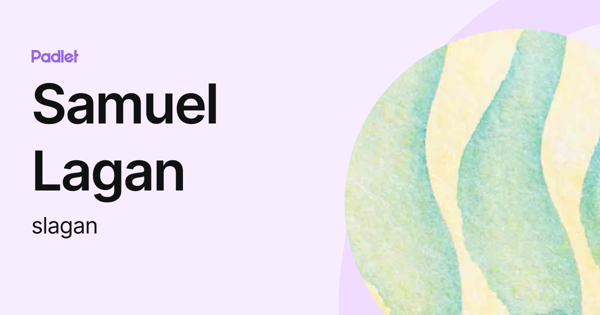 Samuel Lagan (slagan) profile | Padlet