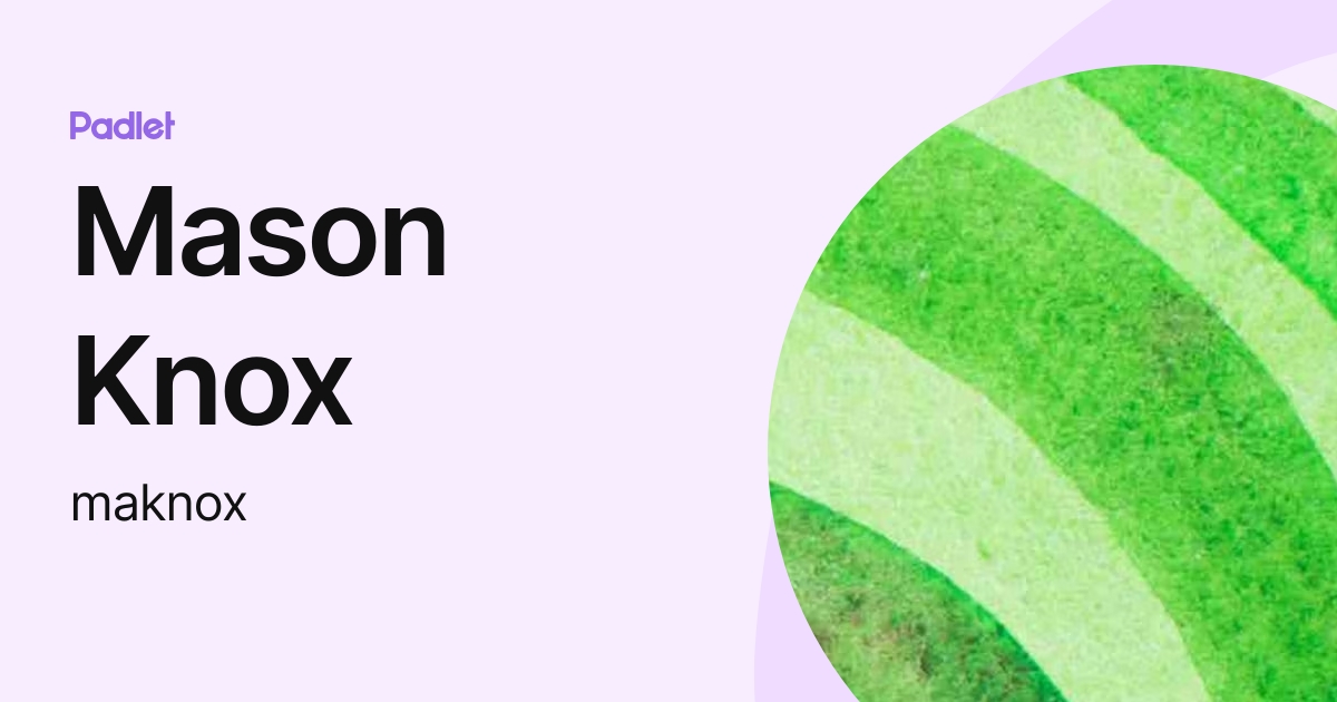 Mason Knox (maknox) profile | Padlet