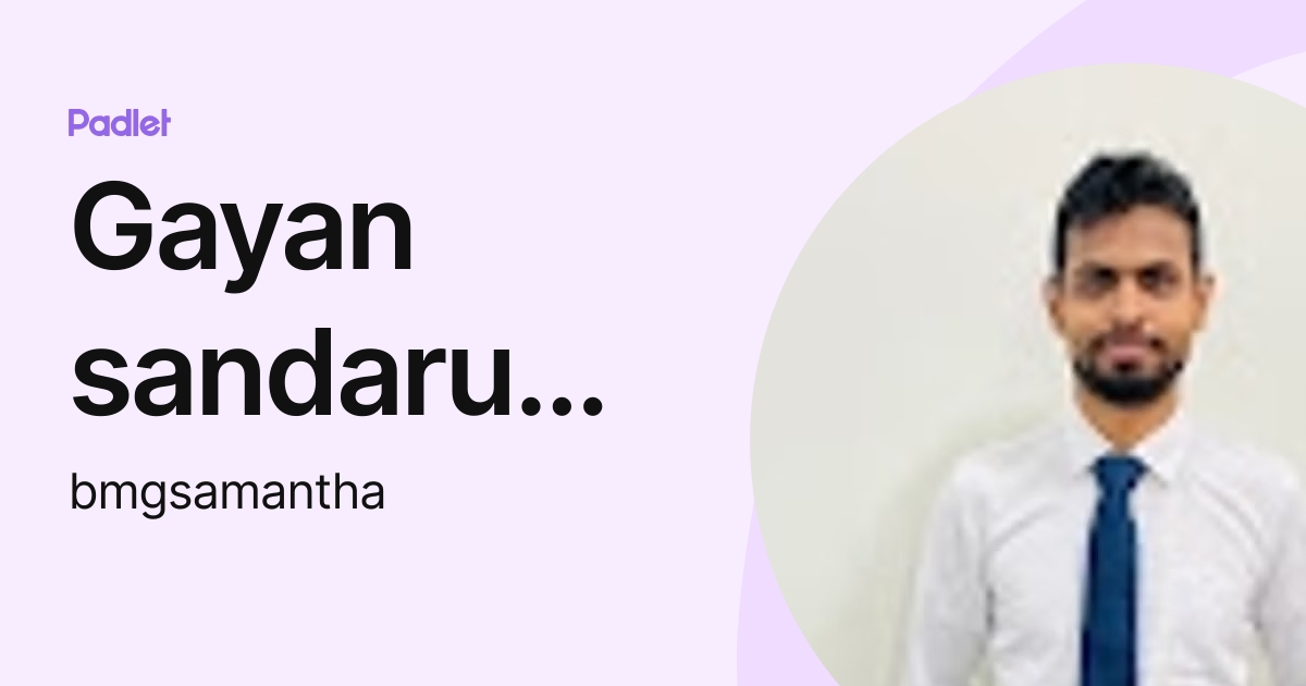 Gayan sandaruwan samantha Bandara (bmgsamantha) profile | Padlet