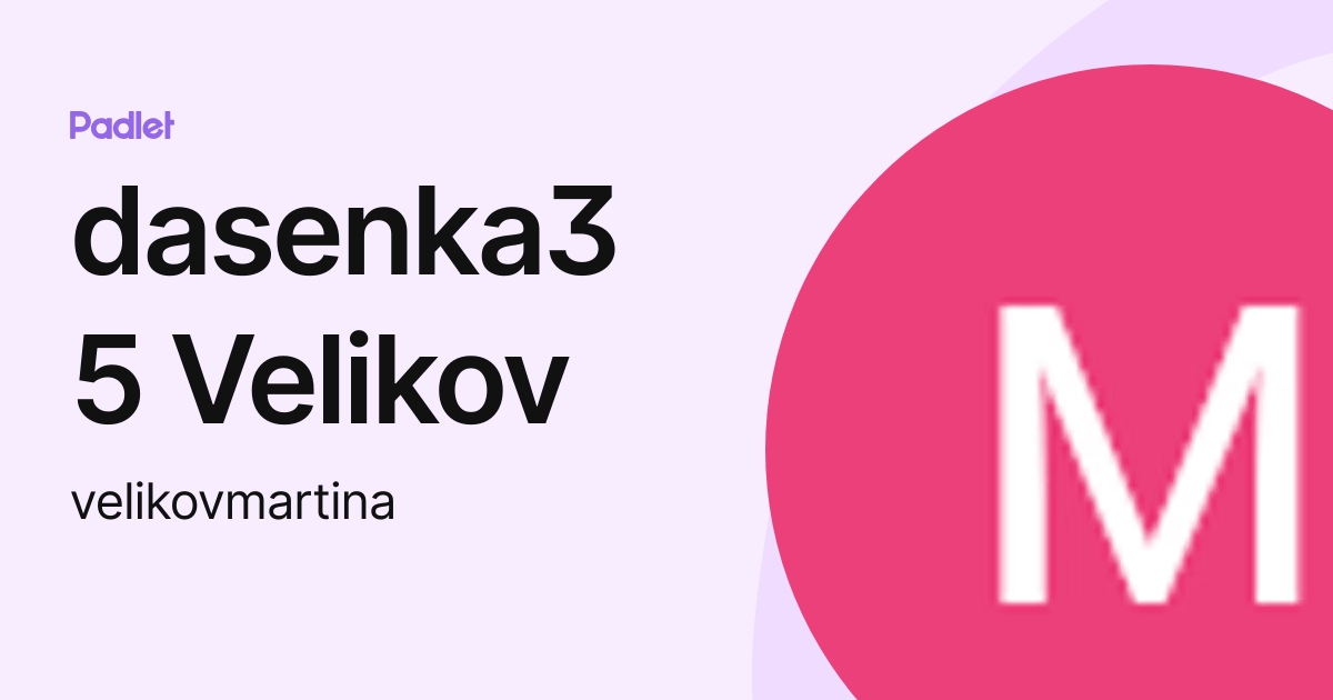 dasenka35 Velikov (velikovmartina) profile | Padlet