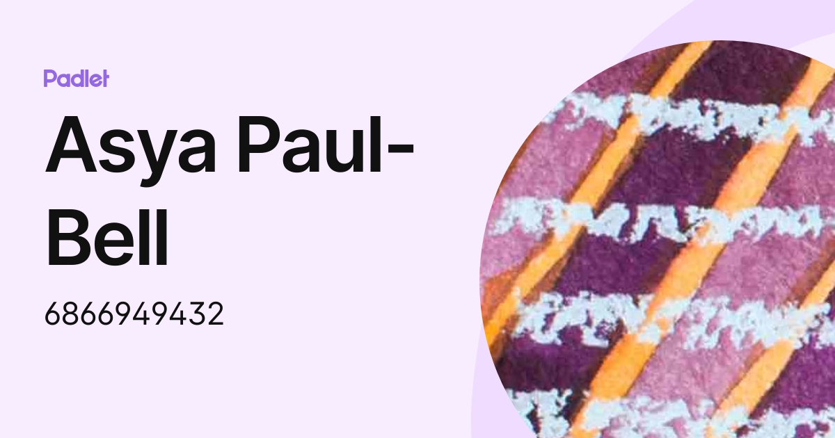 Asya Paul-Bell (6866949432) profile | Padlet