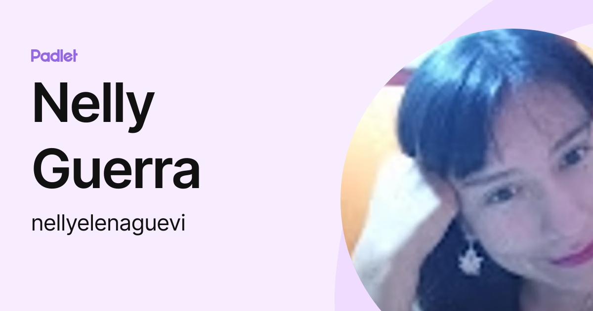 Nelly Guerra (nellyelenaguevi) profile | Padlet
