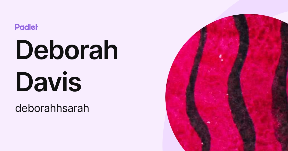 Deborah Davis (deborahhsarah) profile | Padlet