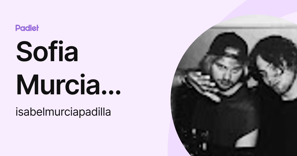 Sofia Murcia Padilla (isabelmurciapadilla) profile | Padlet