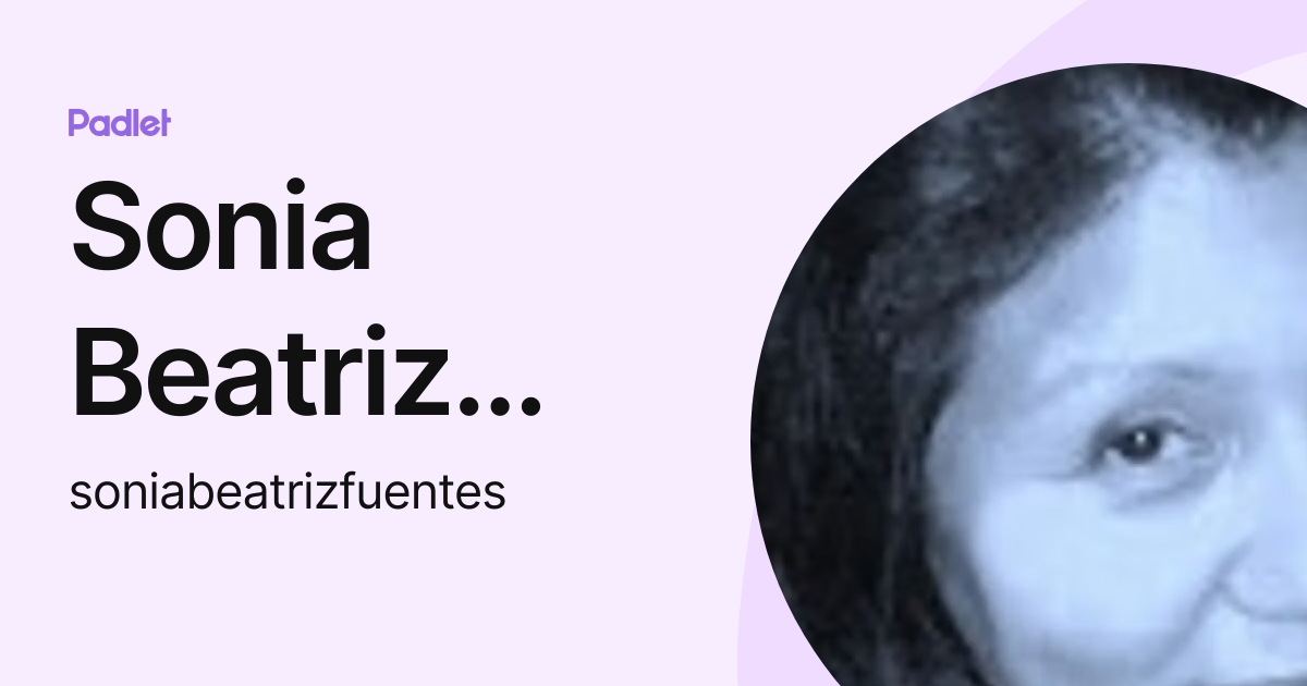 Sonia Beatriz Fuentes (soniabeatrizfuentes) profile | Padlet