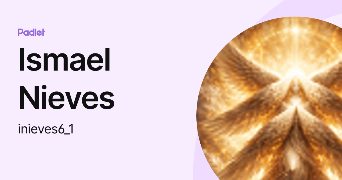 Ismael Nieves (inieves6) profile | Padlet