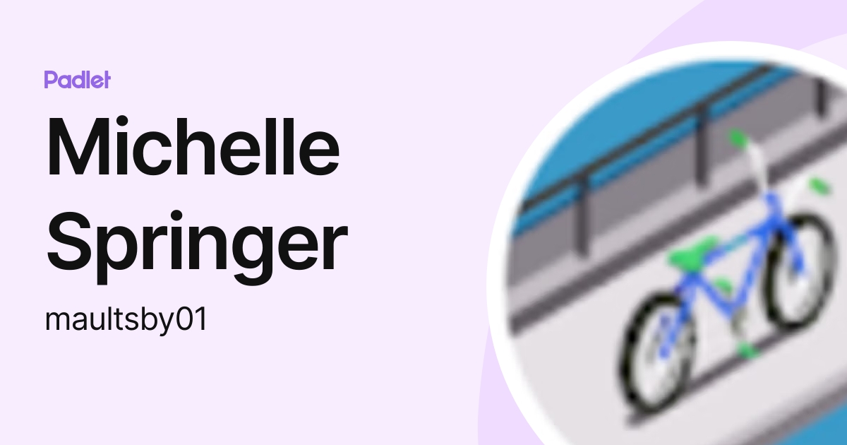 Michelle Springer (maultsby01) profile | Padlet