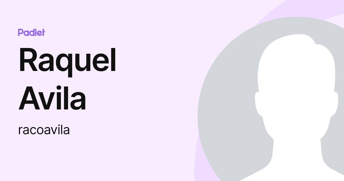 Raquel Avila Racoavila Profile Padlet