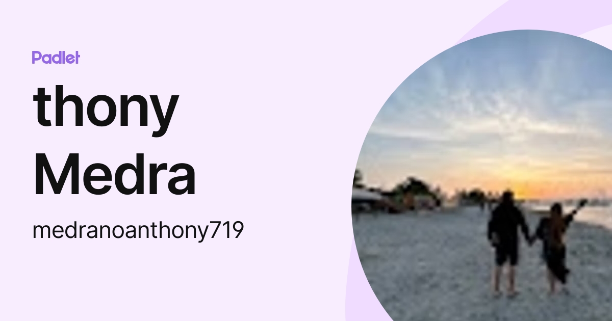 thony Medra (medranoanthony719) profile | Padlet