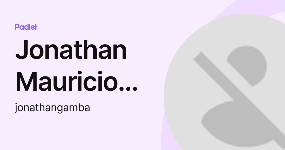 Jonathan Mauricio Gamba González (jonathangamba) profile | Padlet