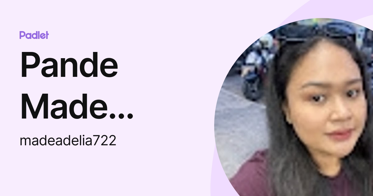 Pande Made Adelia Putri Rahmawati (madeadelia722) profile | Padlet