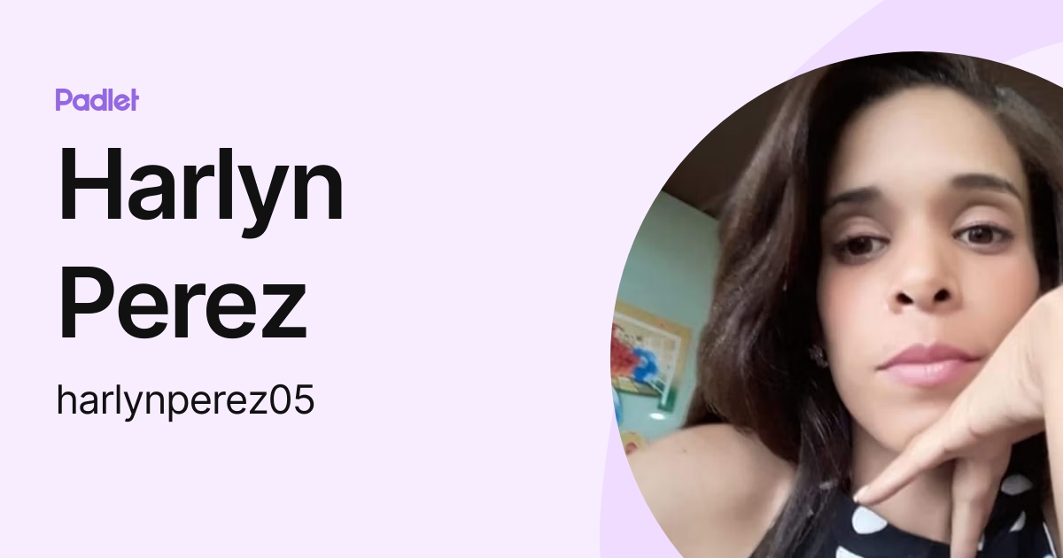 Harlyn Perez (harlynperez05) profile | Padlet