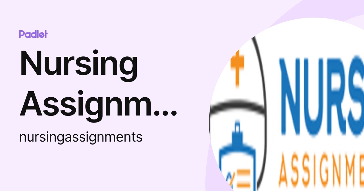 Nursing Assignments (nursingassignments) profile | Padlet