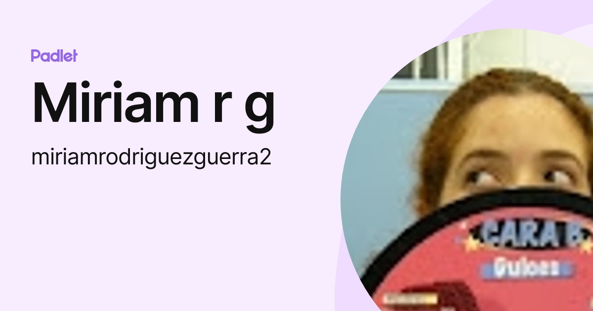 Miriam r g (miriamrodriguezguerra2) profile | Padlet