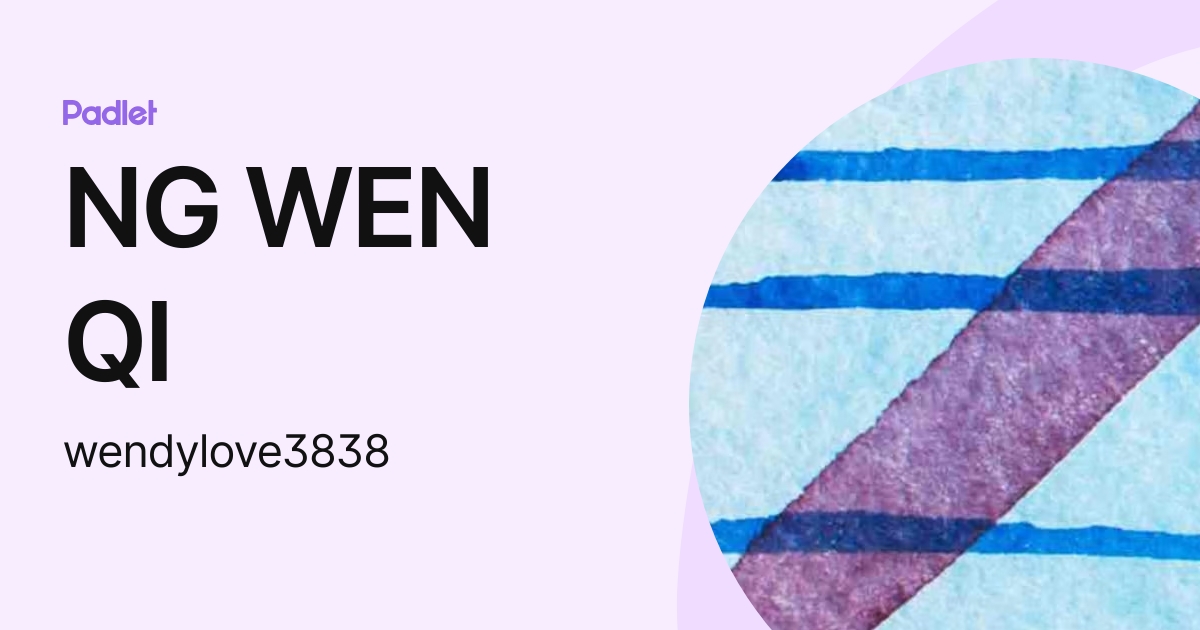 NG WEN QI (wendylove3838) profile | Padlet