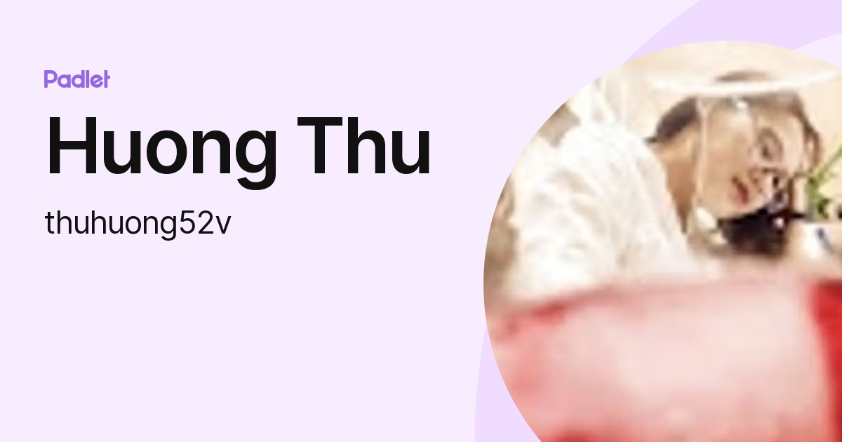 Huong Thu (thuhuong52v) profile | Padlet