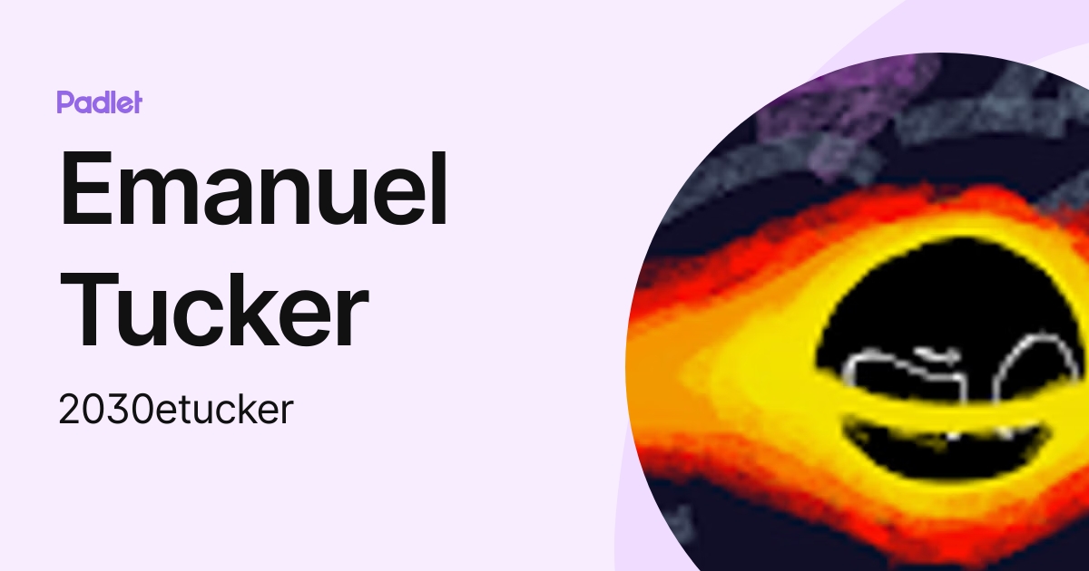 Emanuel Tucker (2030etucker) profile | Padlet