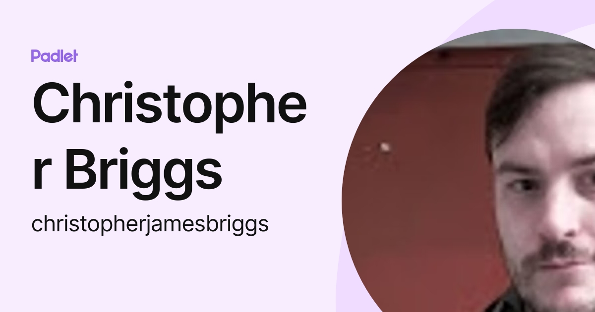 Christopher Briggs (christopherjamesbriggs) profile | Padlet
