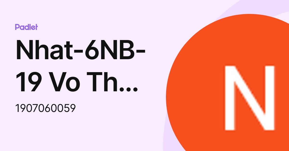 Nhat-6NB-19 Vo Thuc Hien (1907060059) profile | Padlet