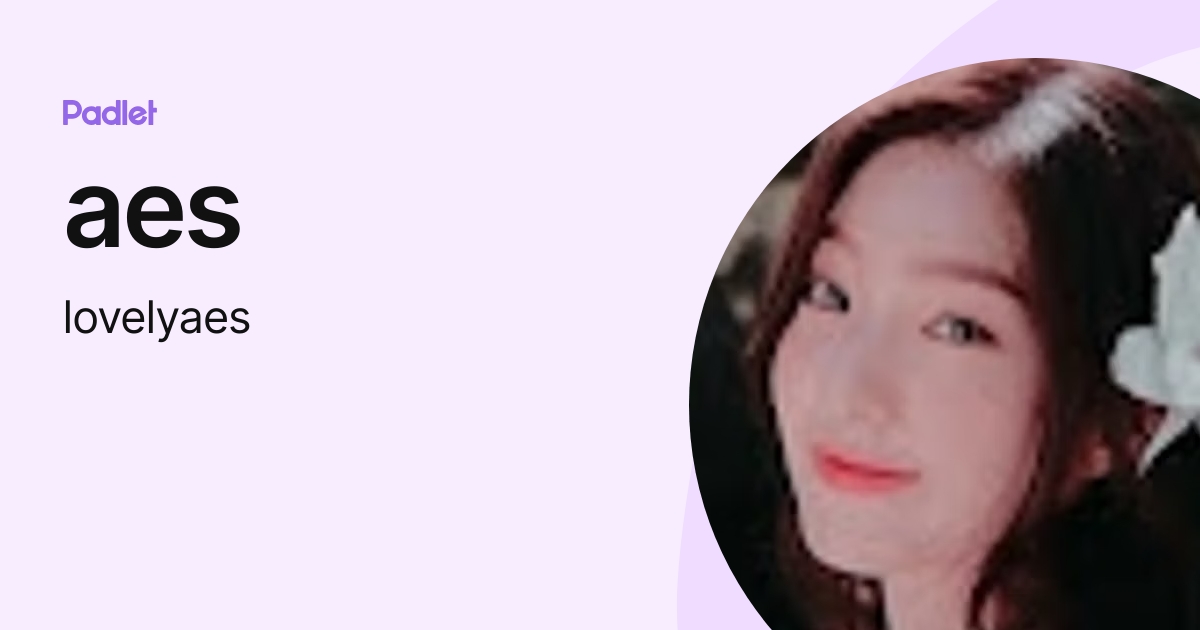 aes (lovelyaes) profile | Padlet