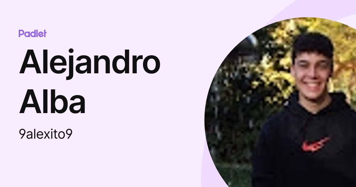 Alejandro Alba (9alexito9) profile | Padlet