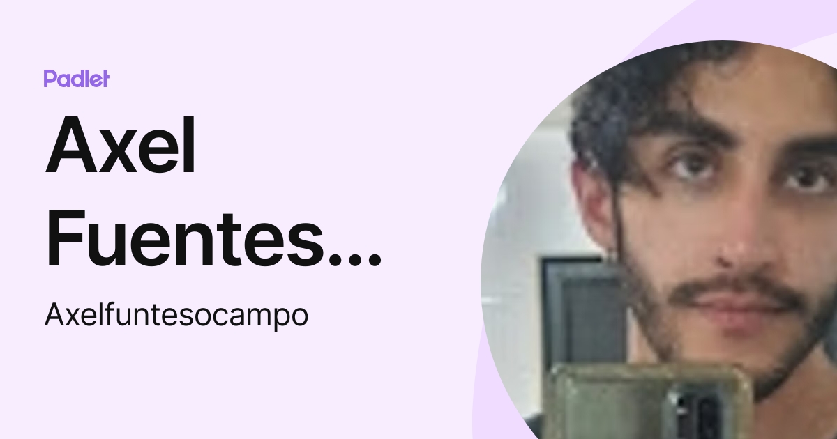 Axel Fuentes Ocampo (Axelfuntesocampo) profile | Padlet