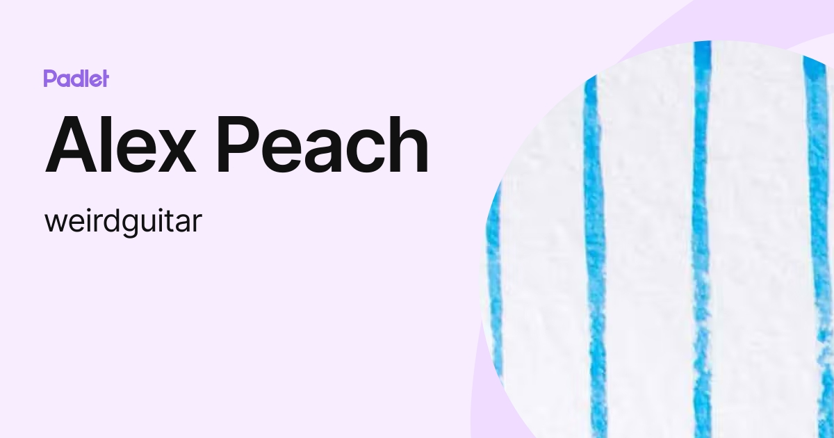 Alex Peach (weirdguitar) profile | Padlet