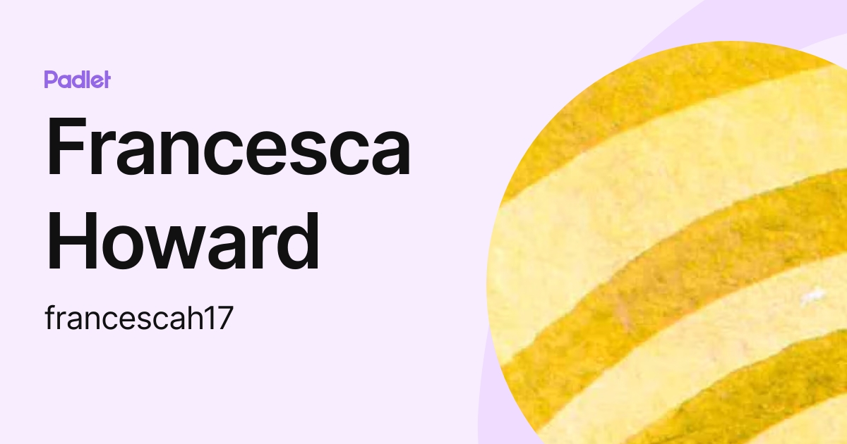 Francesca Howard (francescah17) profile | Padlet
