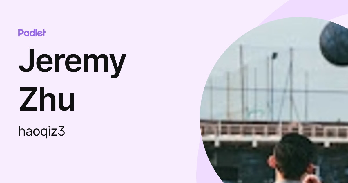 Jeremy Zhu (haoqiz3) profile | Padlet