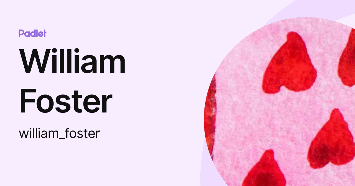 William Foster (william_foster) profile | Padlet
