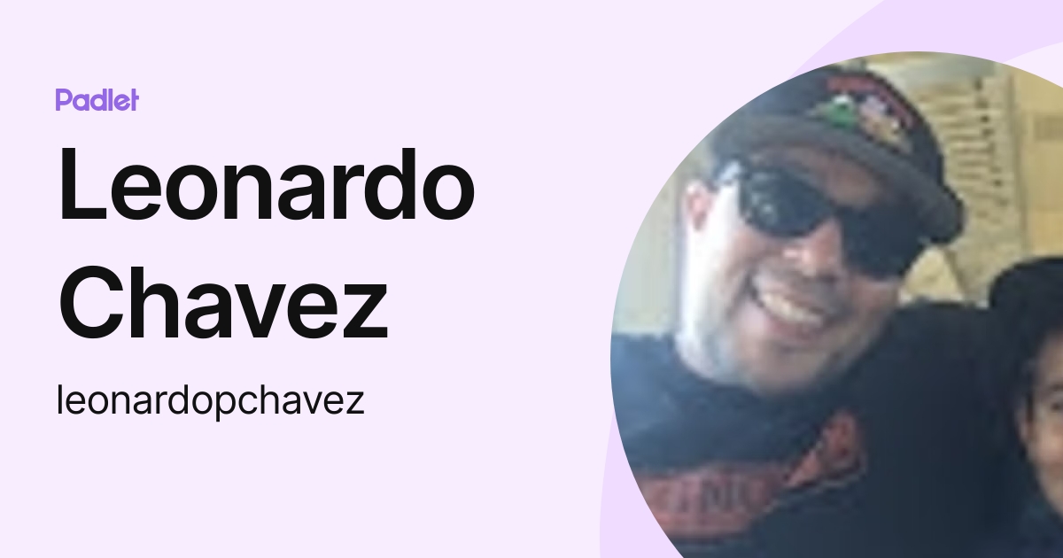 Leonardo Chavez (leonardopchavez) profile | Padlet