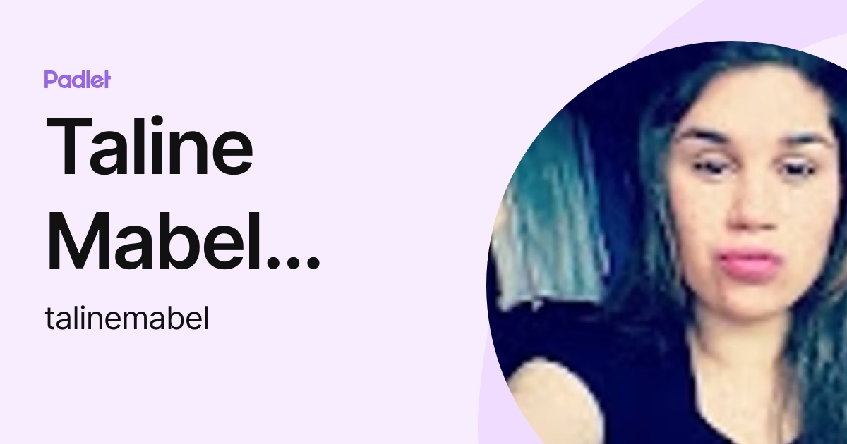 Taline Mabel Leyedecker (talinemabel) profile | Padlet