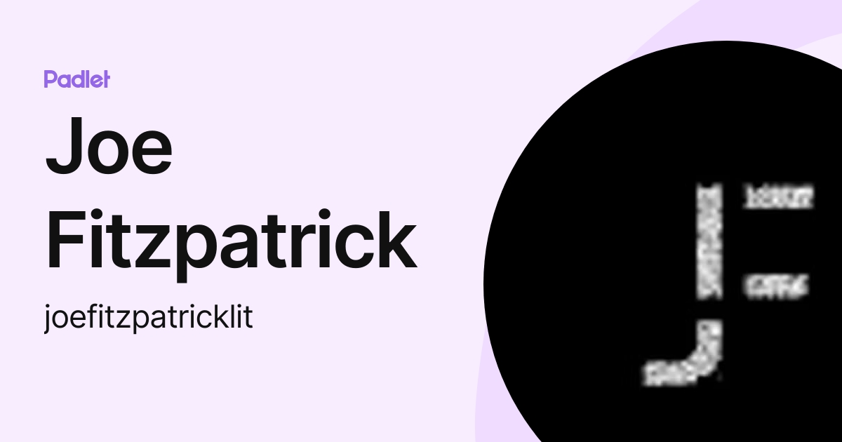 Joe Fitzpatrick (joefitzpatricklit) profile | Padlet