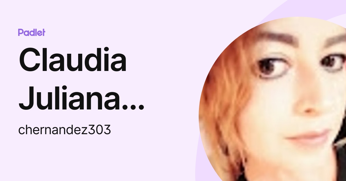 Claudia Juliana Hernandez Alaniz (chernandez303) profile | Padlet