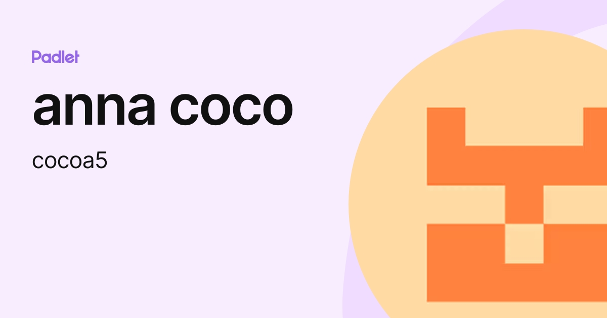 anna coco (cocoa5) profile | Padlet
