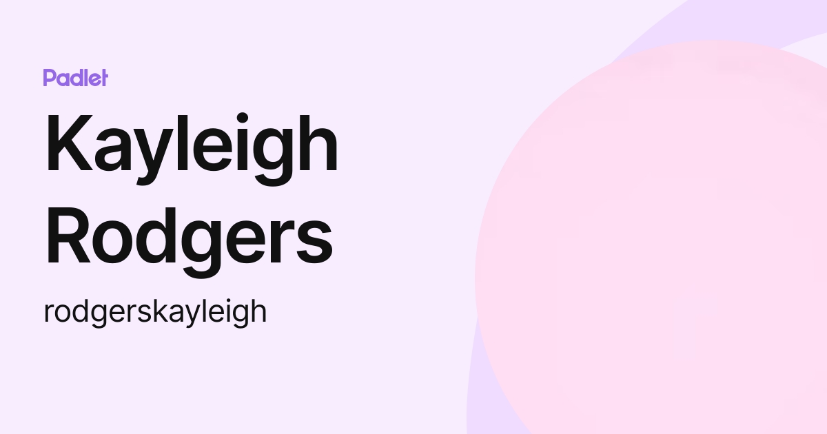 Kayleigh Rodgers (rodgerskayleigh) profile | Padlet