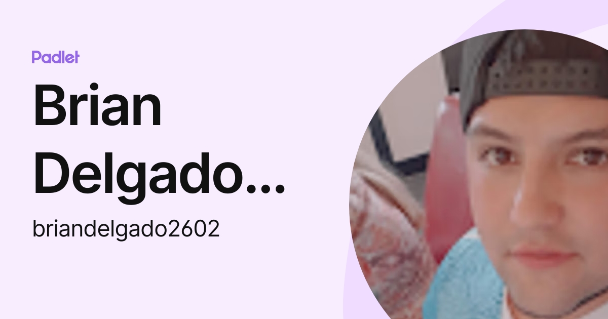 Brian Delgado Miranda (briandelgado2602) profile | Padlet