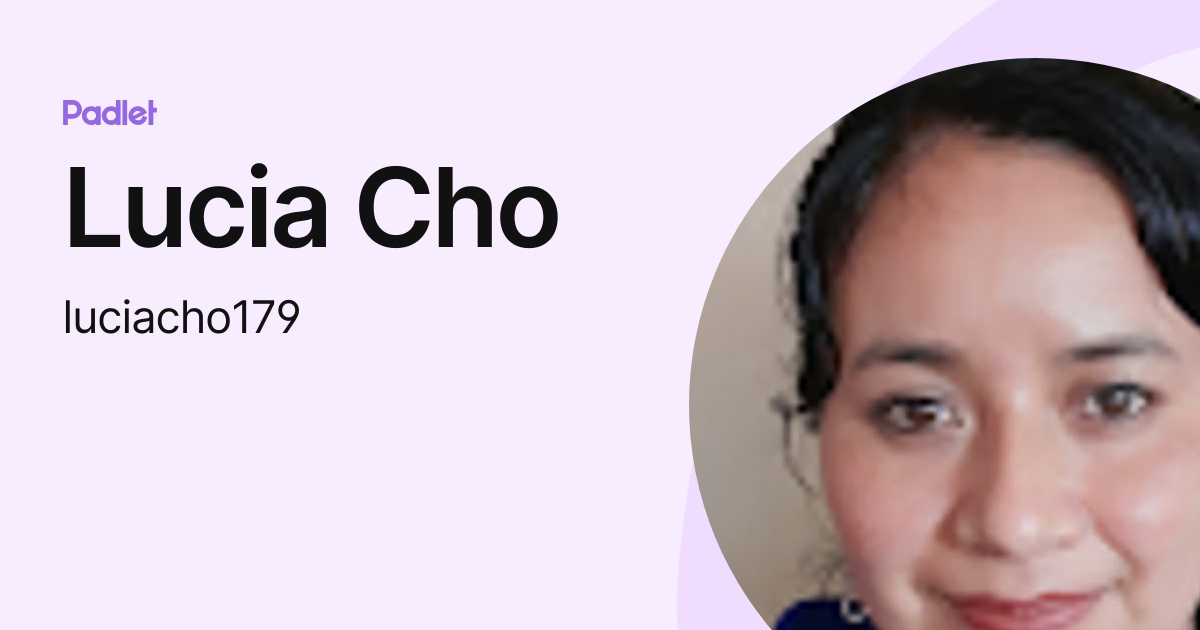 Lucia Cho (luciacho179) profile | Padlet