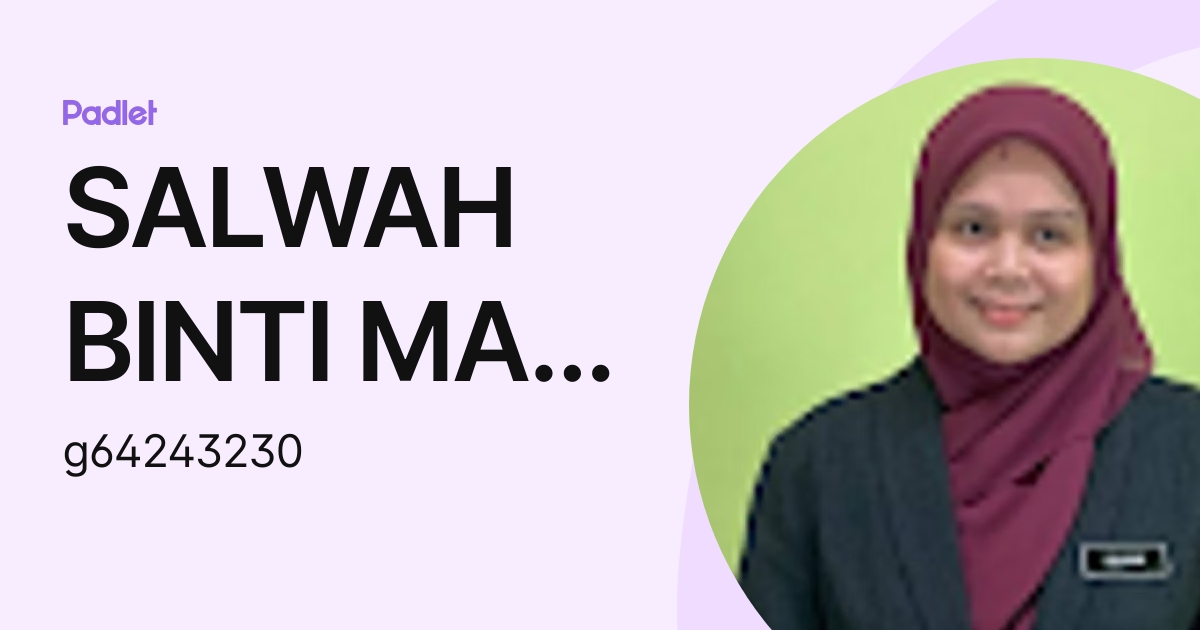 SALWAH BINTI MAD MATAR Moe (g64243230) profile | Padlet
