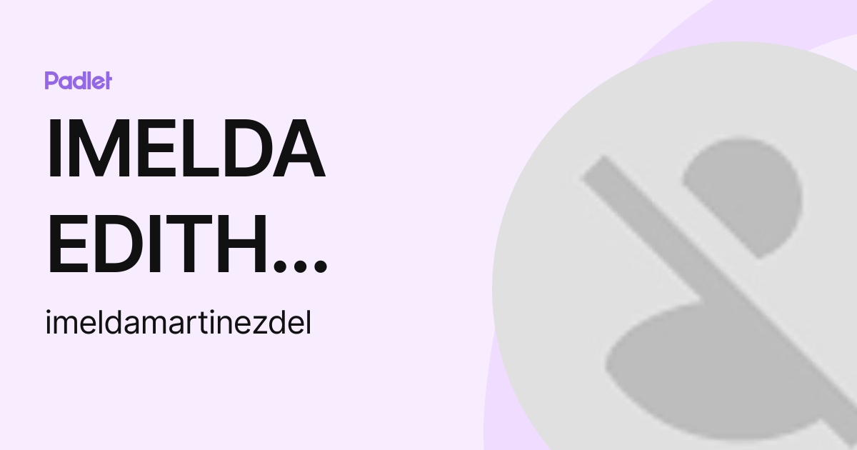 IMELDA EDITH MARTINEZ DELGADO (imeldamartinezdel) profile | Padlet